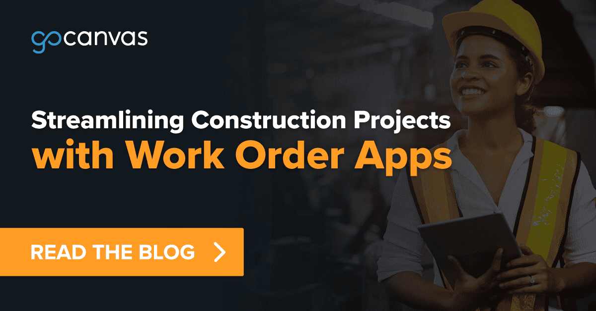 Optimize Construction Tasks with Work Order Apps | GoCanvas